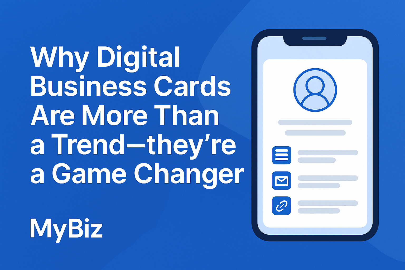 Why Digital Business Cards Are a Game Changer in 2025 | MyBiz